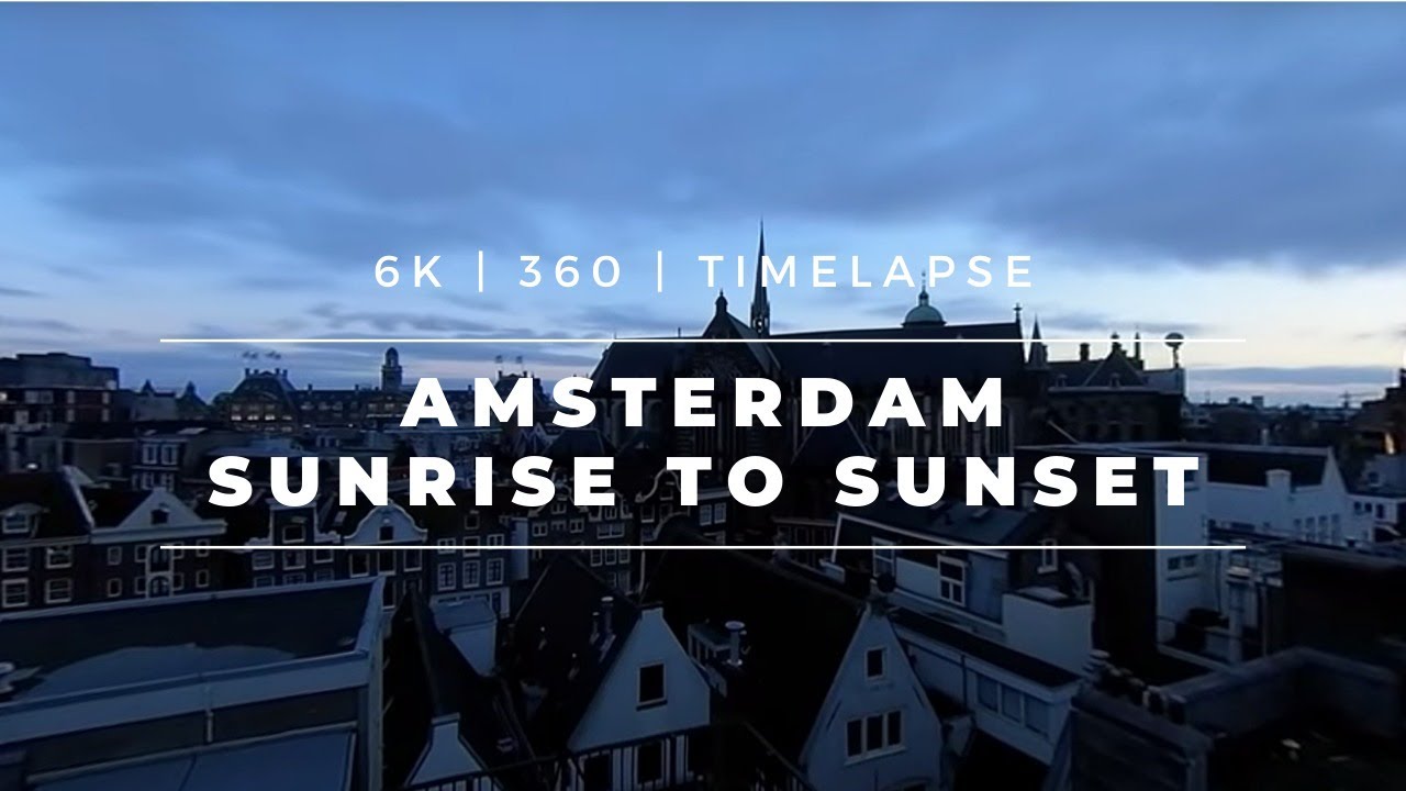 6K 360 Full day sunrise to sunset timelapse Amsterdam Nov 2020 in 360 ...