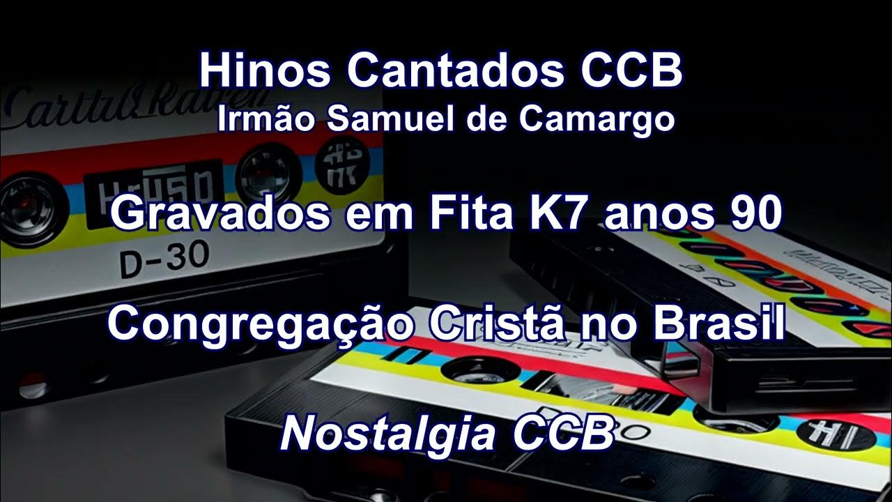 Hinos Cantados CCB - Irmão Samuel de Camargo - 152 Gravados em Fita K7 anos 90 - Nostalgia CCB ...