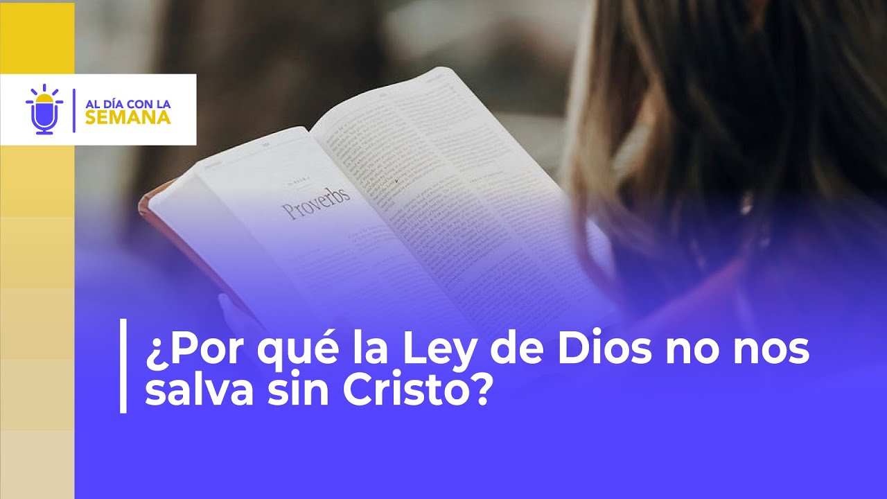 ¿Por qué la Ley de Dios no nos salva sin Cristo? - YouTube