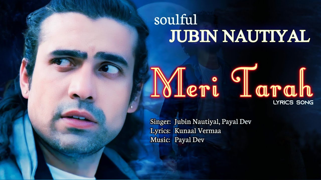 Meri Tarah (Lyrics) | Hindi song | Jubin N Payal D | Hindi sad song ...