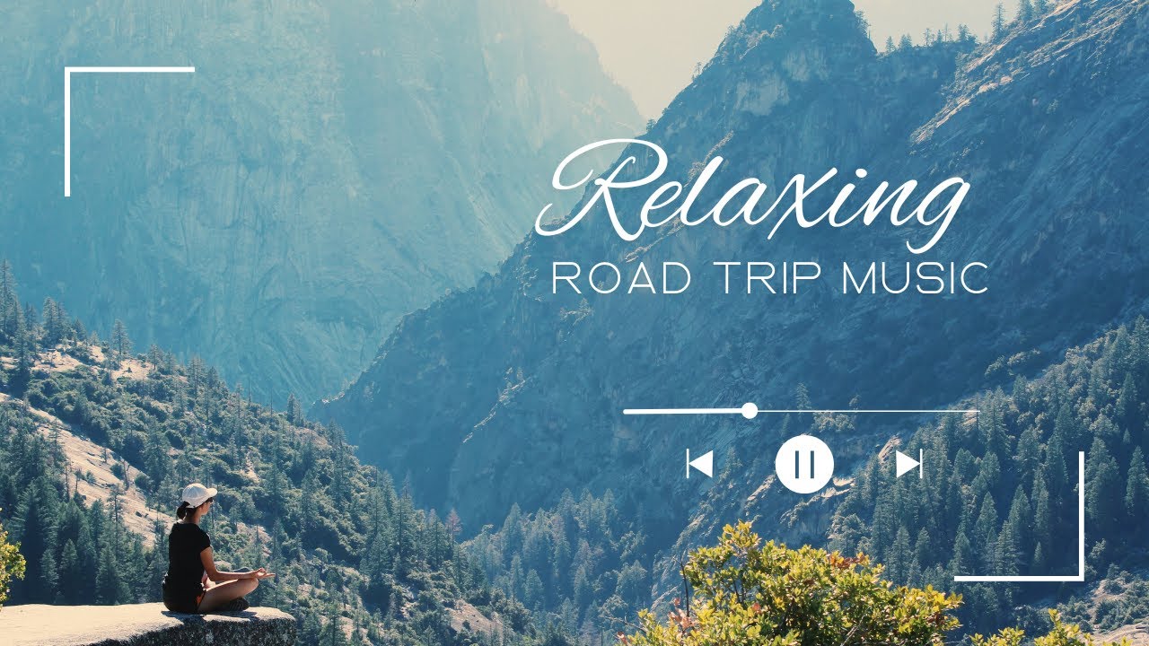 Relaxing Road Trip Vibes: Music for Scenic Drives & Peaceful Journeys ...