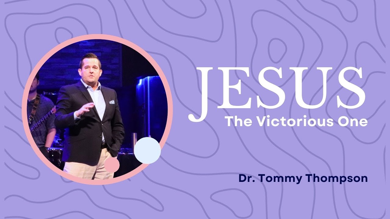 Jesus The Victorious One | Dr. Tommy Thompson | March 31, 2024 - YouTube