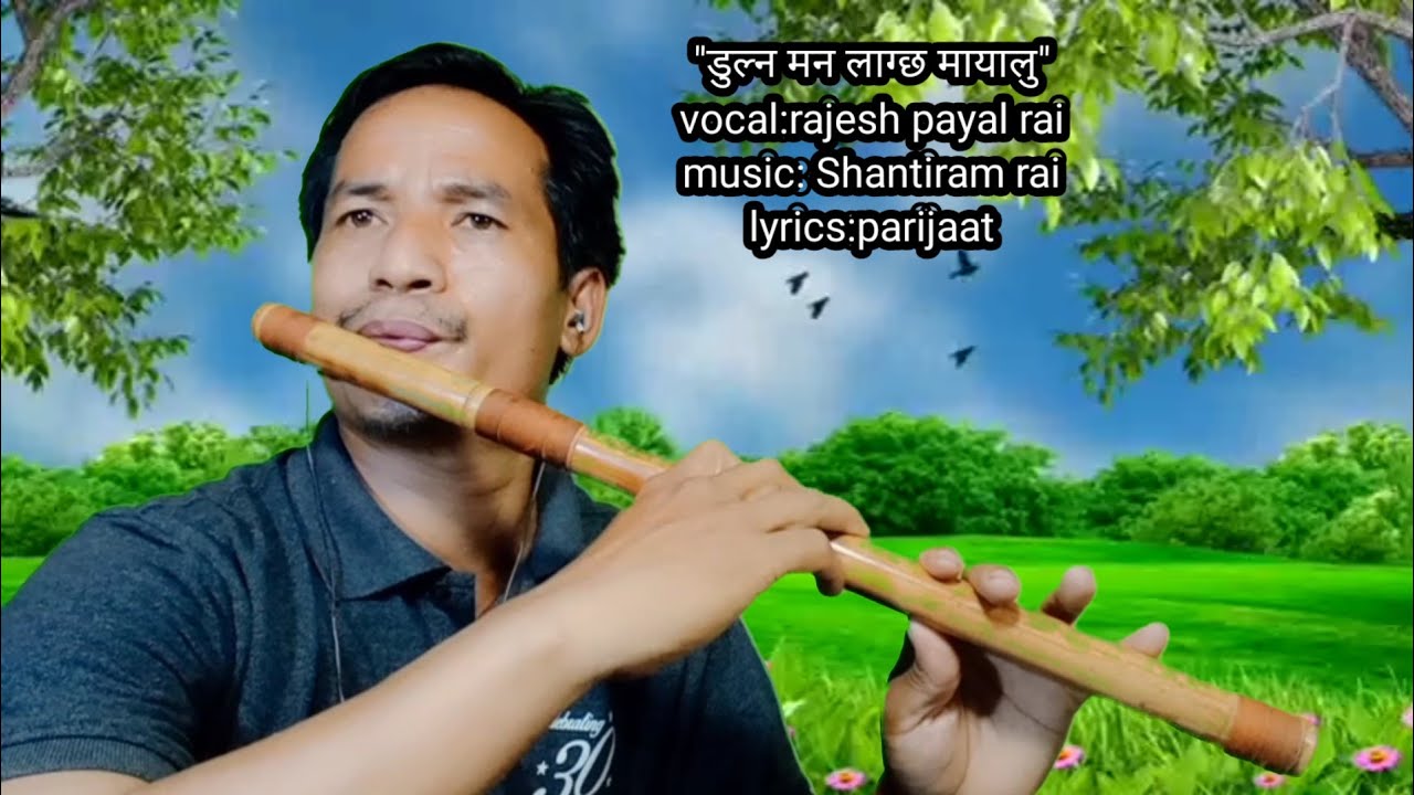 Dulna man lagchha mayalu || flute cover || Rajesh payal rai ...
