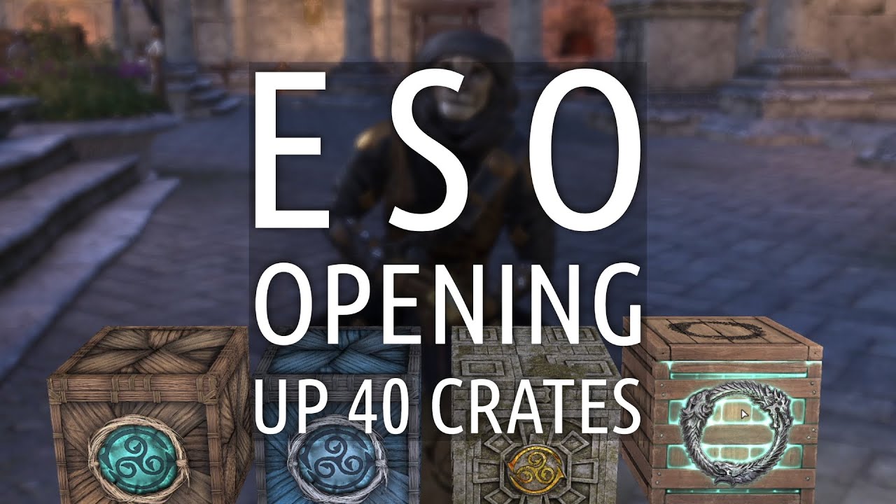 Opening Up 40 Crates - The Elder Scrolls Online (ESO) - YouTube