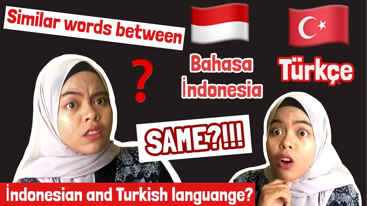 SIMILAR WORDS BETWEEN Türkçe and Bahasa Indonesia ! ( TURKISH and ...