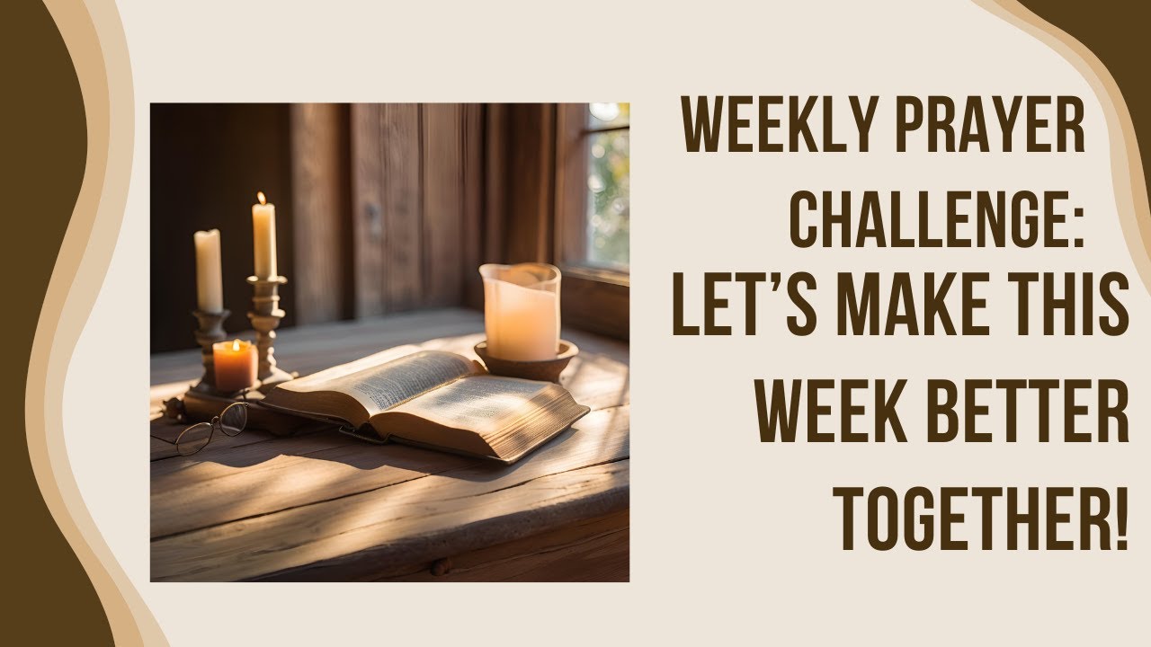 "One Week, One Challenge: Let’s Pray and Uplift Each Other!" - YouTube