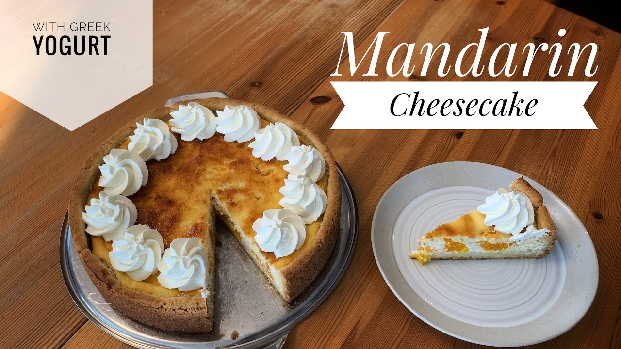 Mandarin Cheesecake with Greek Yogurt - YouTube