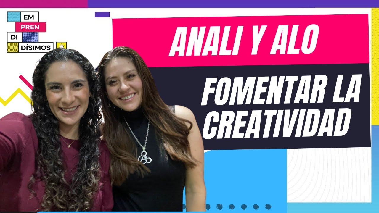 Anali Presa y Alo Reyes - ¿Cómo fomentar la creatividad en el ...