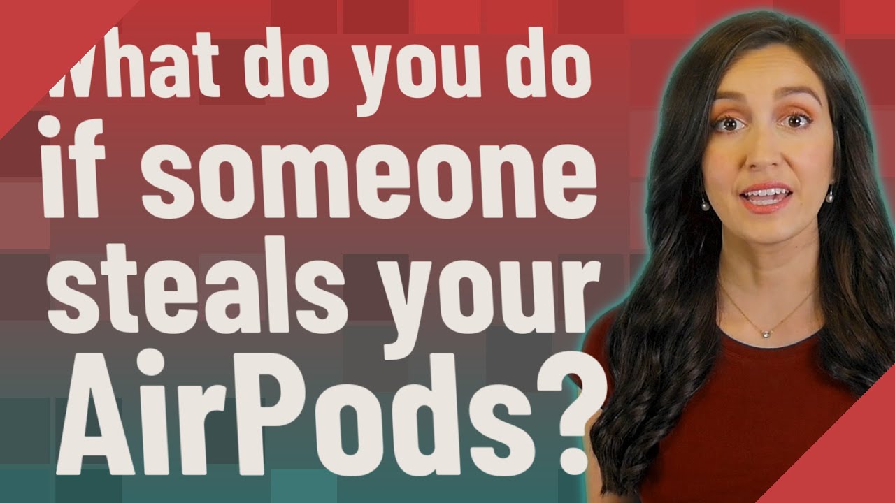 What Do You Do If Someone Steals Your AirPods YouTube what-do-you-do-if-someone-steals-your-airpods-youtube