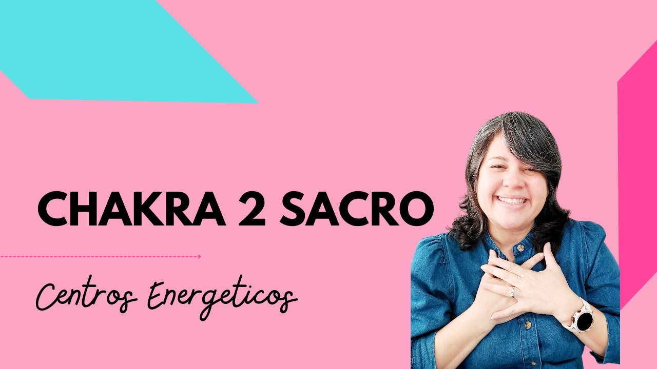 Chakra 2 Sacro Centros Energeticos - YouTube