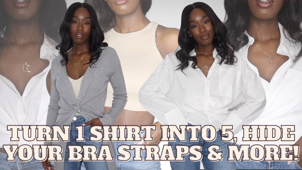 STYLING HACKS | STYLE A SHIRT 5 WAYS, HIDE BRA STRAPS & MORE! MAKE THE ...