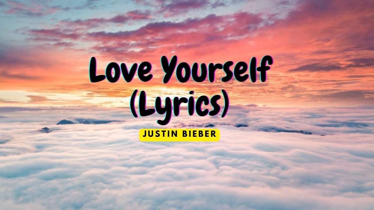 Justin Bieber - Love Yourself (Lyrics) - YouTube
