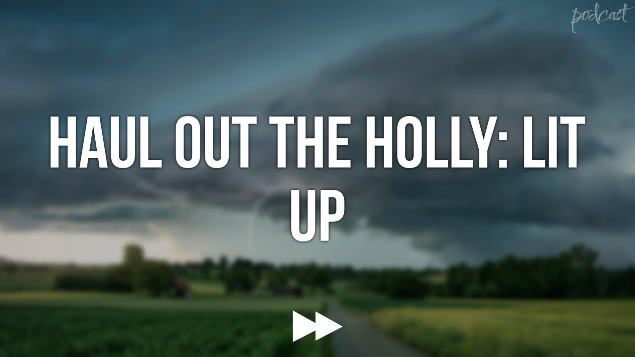 Haul out the Holly: Lit Up (2023) - HD Full Movie Podcast Episode ...
