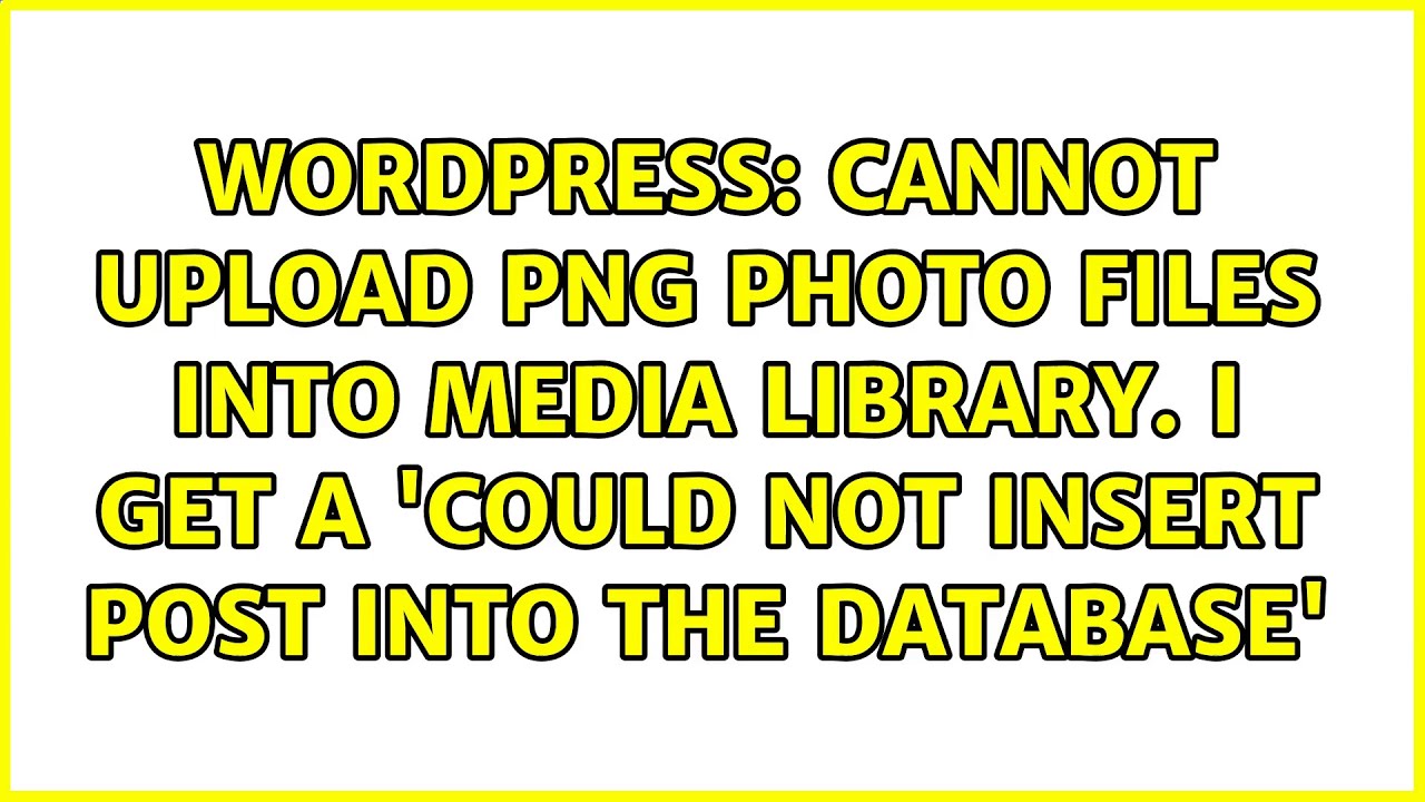 Cannot upload png photo files into media library. I get a 'Could not ...