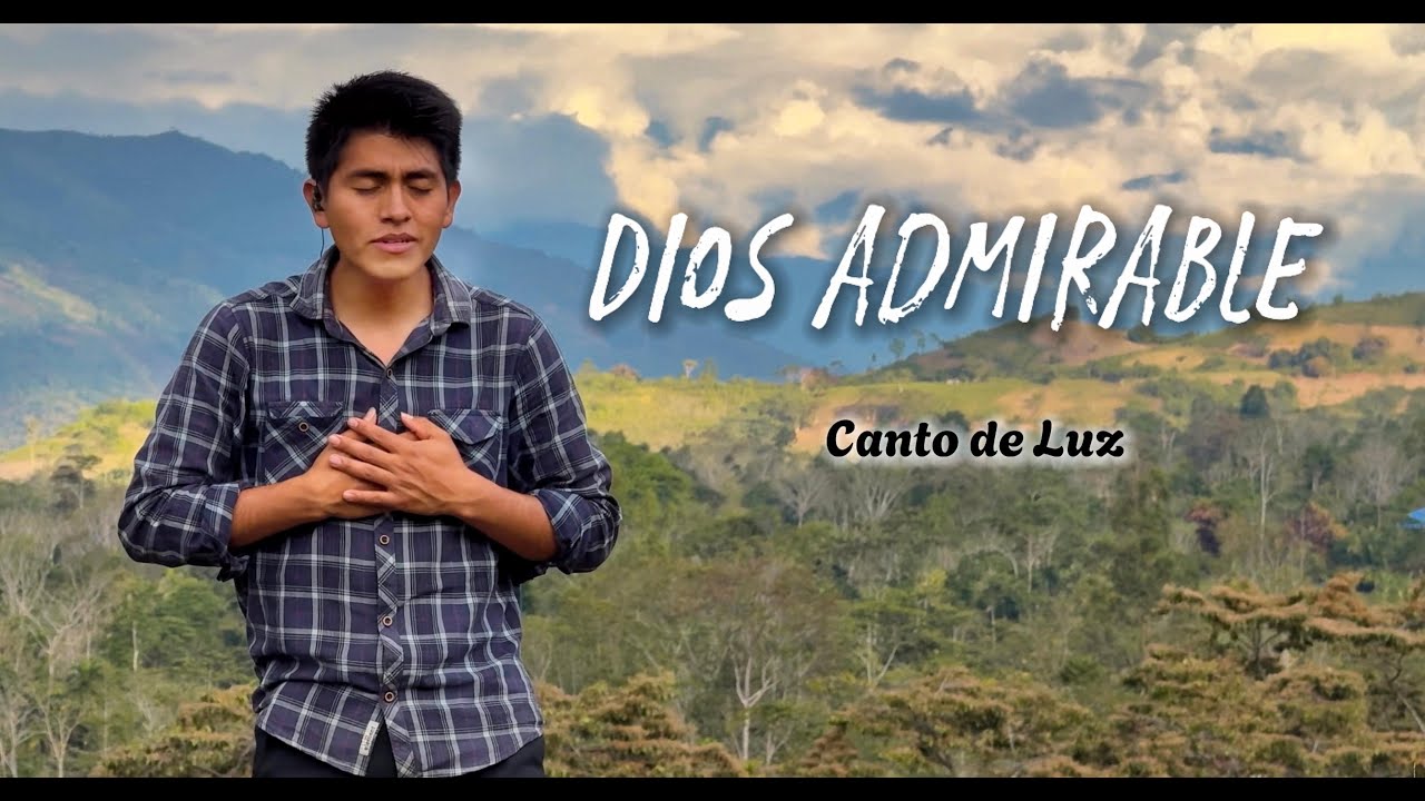 DIOS ADMIRABLE / MINISTERIO CANTO DE LUZ - YouTube