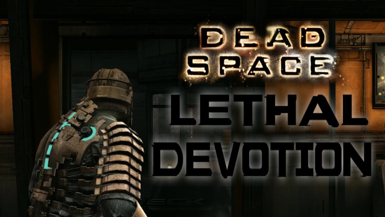 Never Played Dead Space Chapter 5 Lethal Devotion - YouTube