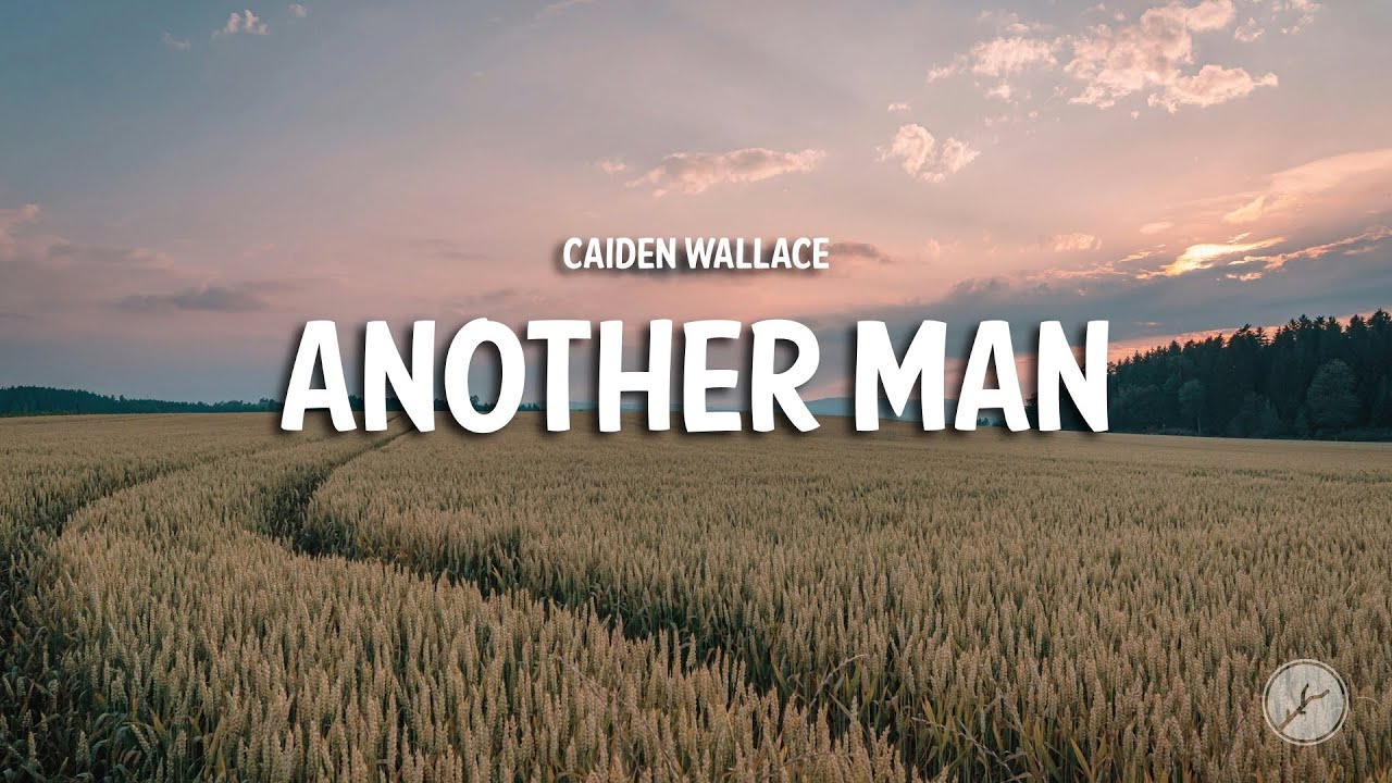 Caiden Wallace - Another Man (Lyrics) - YouTube
