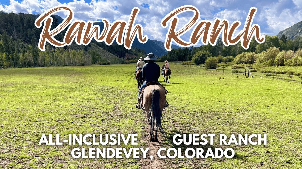 Rawah Ranch | All-Inclusive Luxury Guest Ranch | Small Luxury Hotels of ...