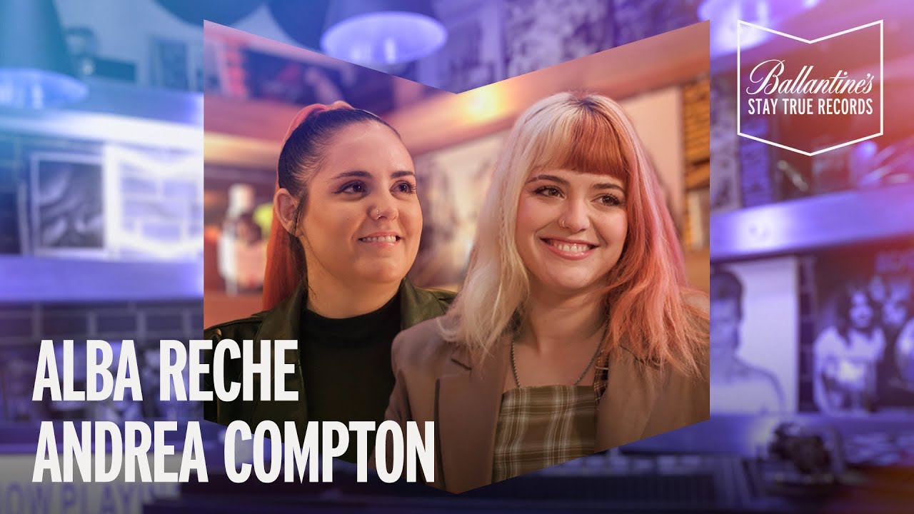 Ballantine's Stay True Records | Alba Reche y Andrea Compton | # ...