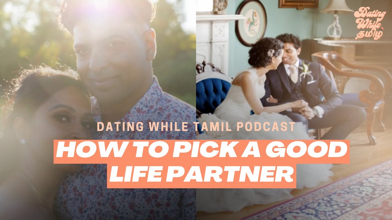 How To Pick A Good Life Partner | Dating While Tamil | myTamilDate ...