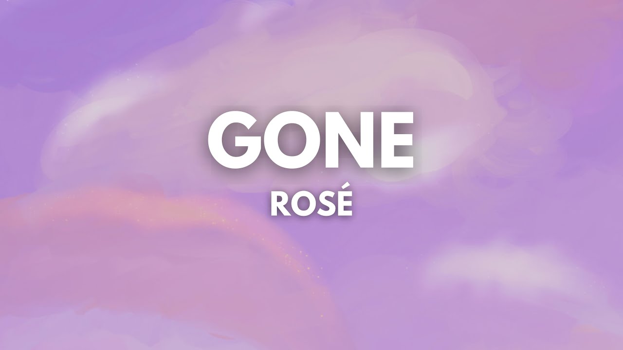 ROSÉ 'Gone' (Lyrics) - YouTube