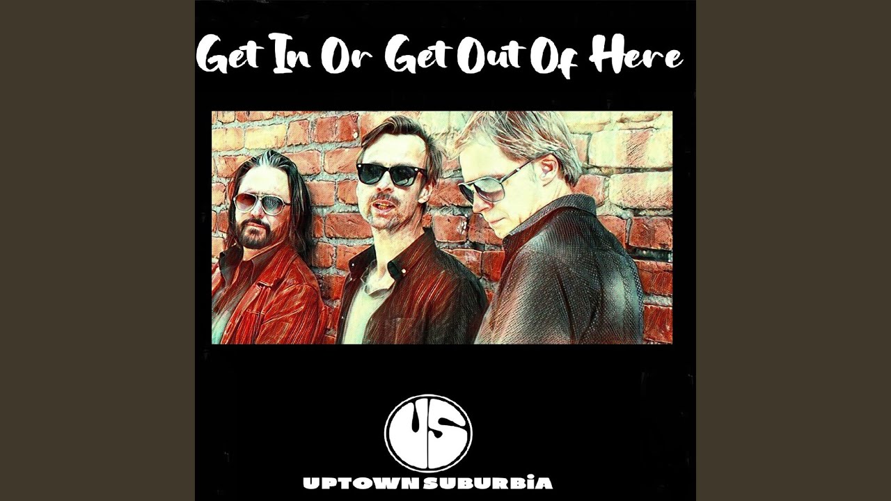 Get in or Get out of Here - YouTube