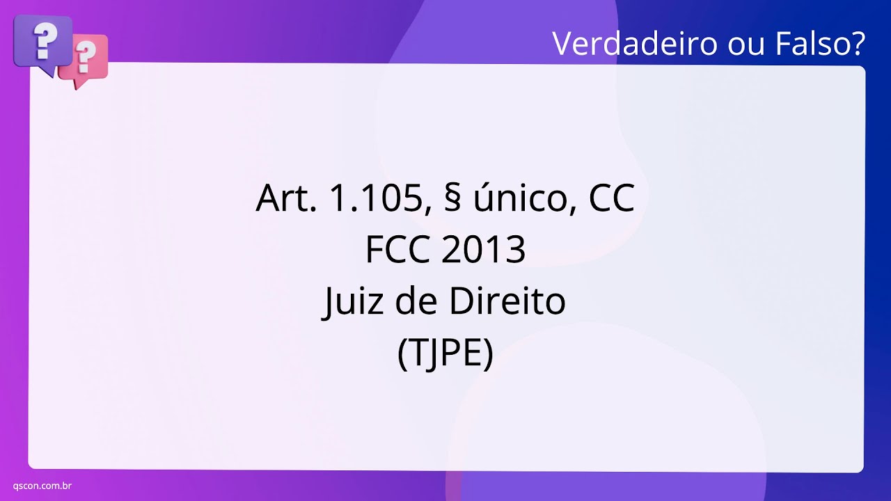 QScon Direito: [Art. 1.105, § único, CC] FCC 2013 - Juiz de Direito (TJ ...
