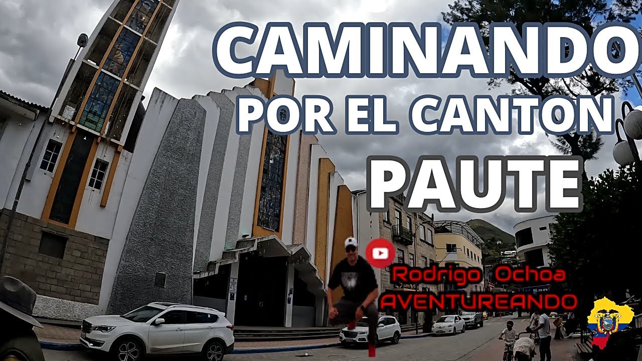 CAMINANDO POR EL CANTON PAUTE ECUADOR - YouTube