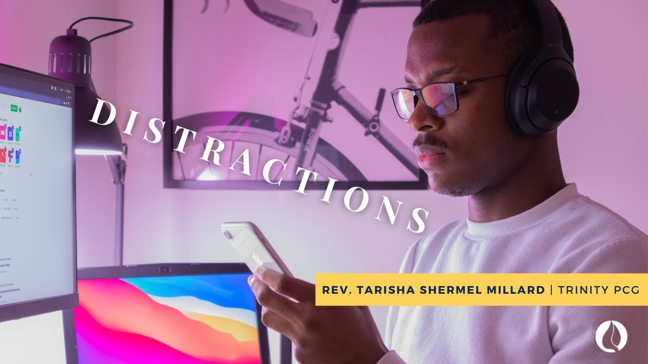 Distractions | Rev. Tarisha Shermel Millard | Trinity PCG - YouTube