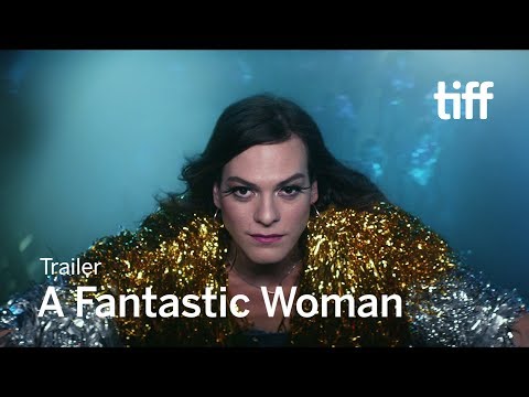 A FANTASTIC WOMAN Trailer | TIFF 2018