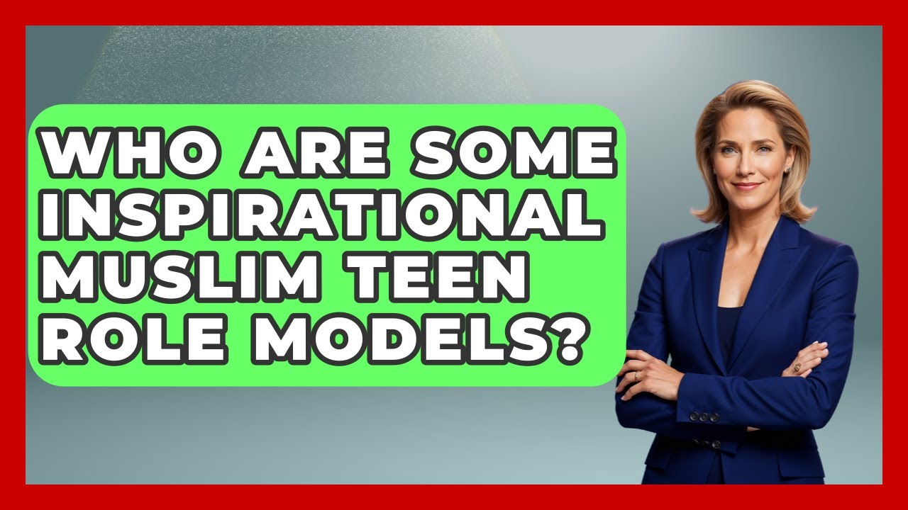 Who Are Some Inspirational Muslim Teen Role Models? - Muslim Teen Faith ...