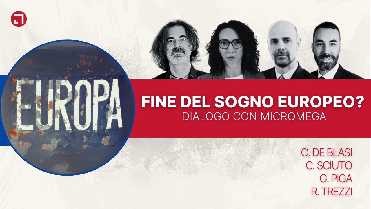 Fine del Sogno Europeo? Dialogo con MicroMega | con C. Sciuto, G. Piga e R. Trezzi - YouTube