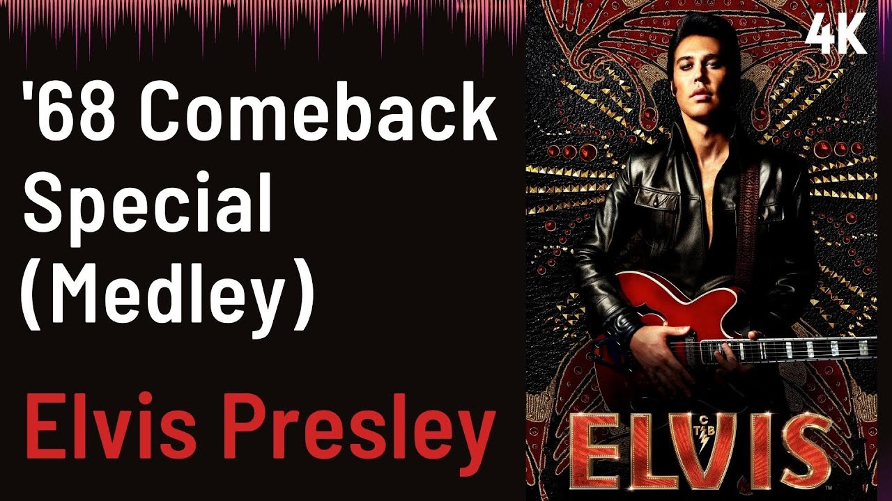 ELVIS Soundtrack : '68 Comeback Special (Medley) - Elvis Presley | 4K ...