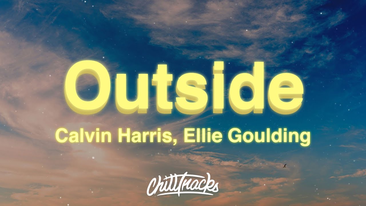 Calvin Harris - Outside (Lyrics) feat. Ellie Goulding - YouTube