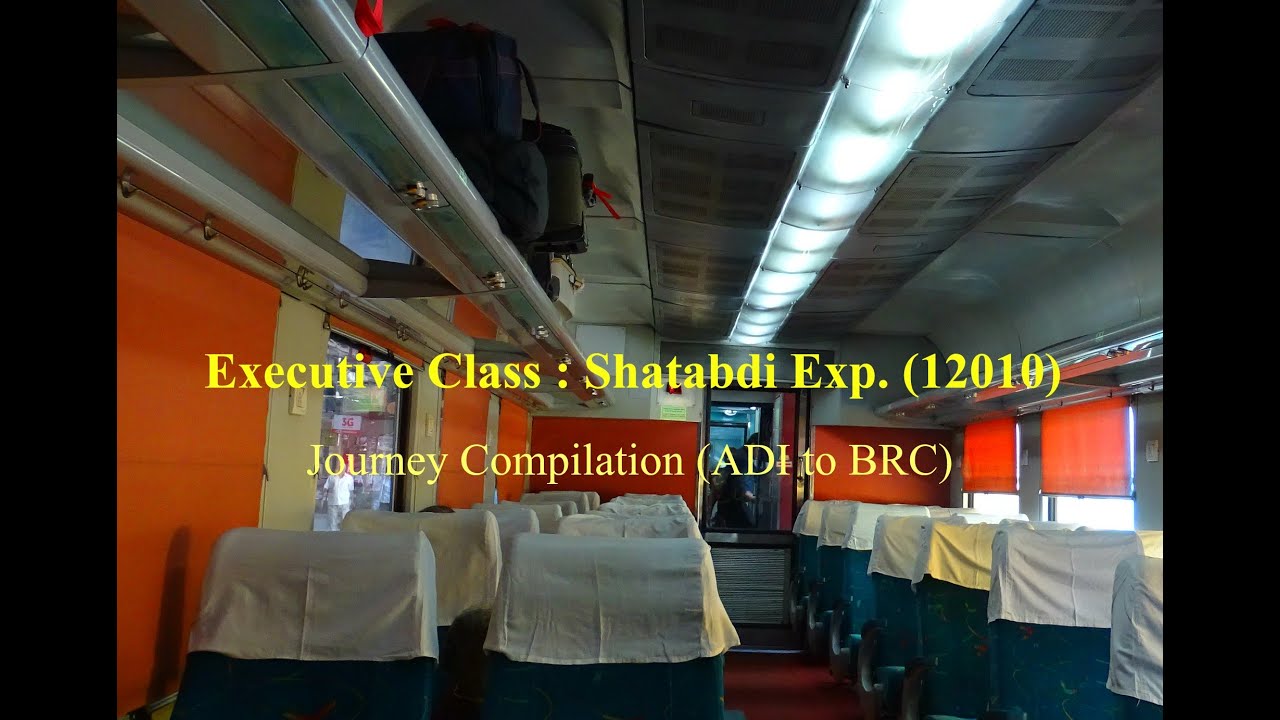 Executive Class : Shatabdi Exp. Journey Compilation (ADI to BRC) - YouTube