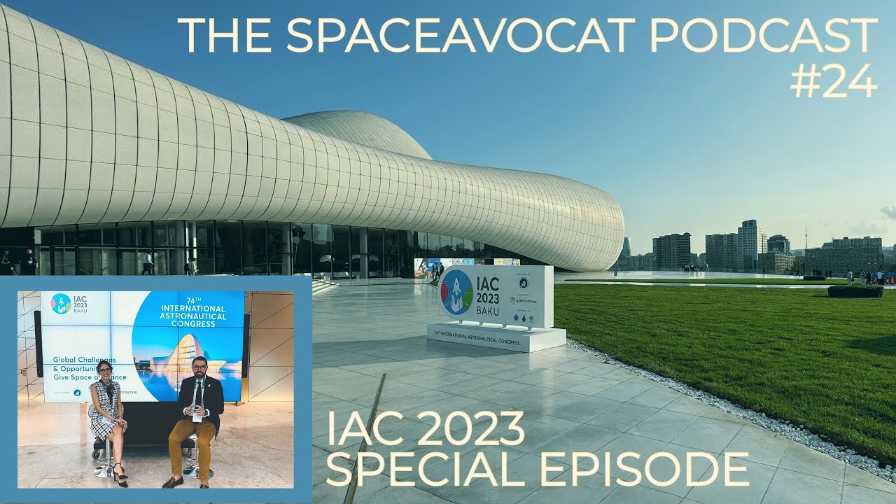 #24 - IAC 2023 in Baku, let's debrief! (with Natavan HASANOVA) - YouTube