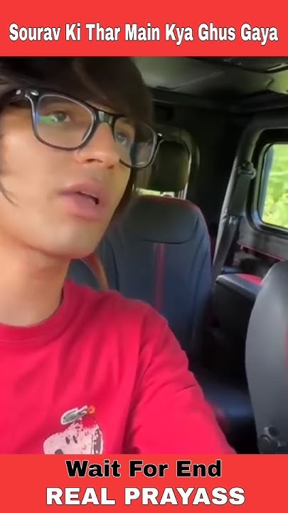 sourav joshi vlogs Sourav की Thar मैं Kya घुस गया 😲 @souravjvlogs #shorts #souravjoshivlogs ...