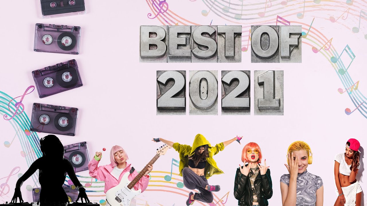 Best Of 2021 • Best Popular Hits 2021 • Best Playlist 2021 - YouTube