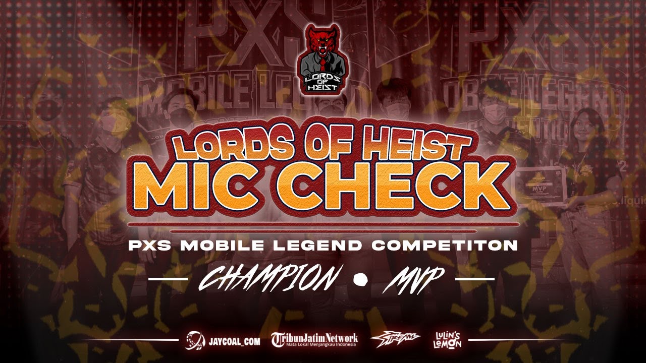 MIC CHECK LORDS OF HEIST vs MAD TEAM ESPORTS | PxS Mobile Legends ...