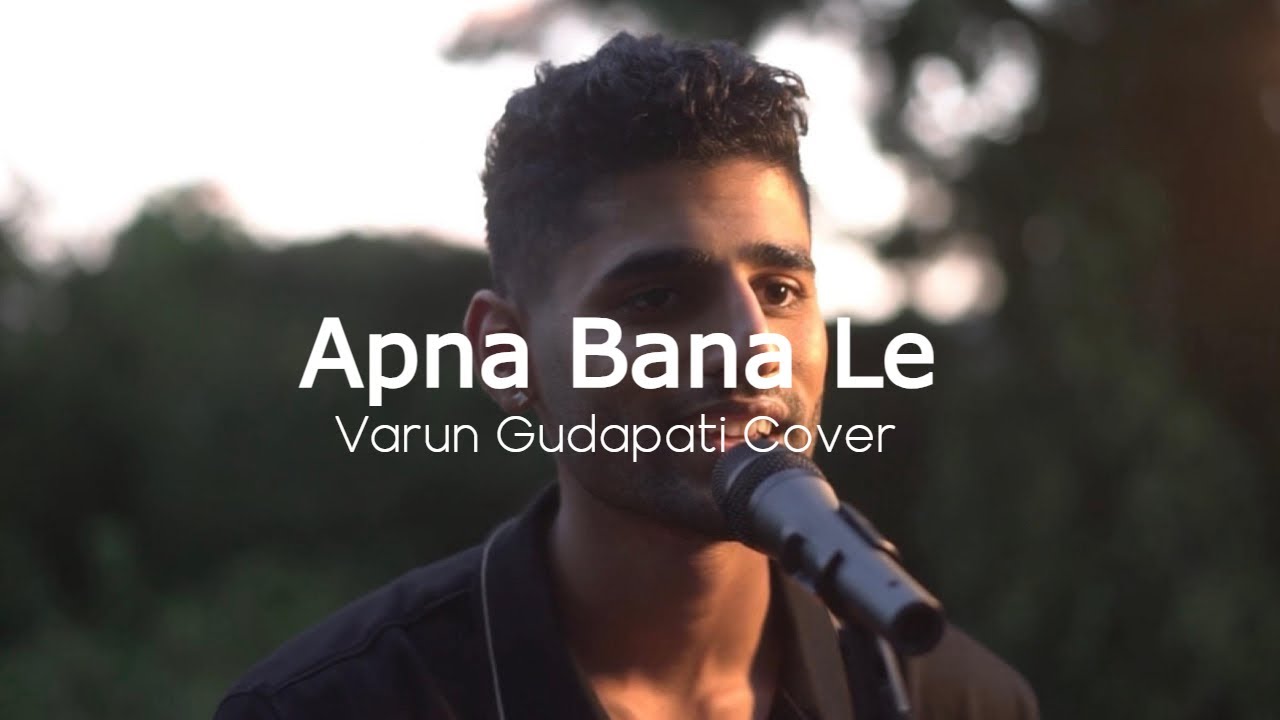 Apna Bana Le(Varun Gudapati Cover) - YouTube