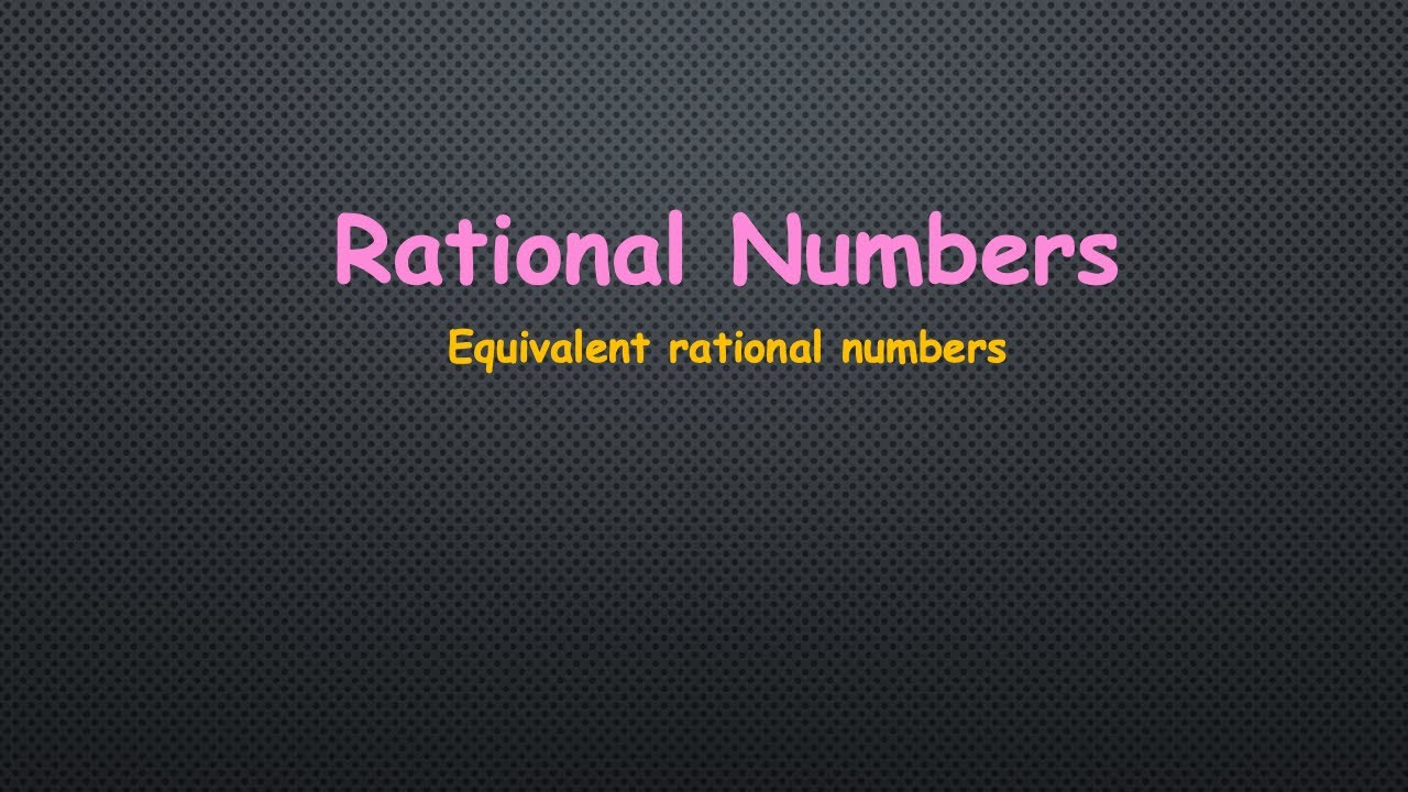 Equivalent Rational Numbers Part 5 Rational Numbers YouTube equivalent-rational-numbers-part-5-rational-numbers-youtube