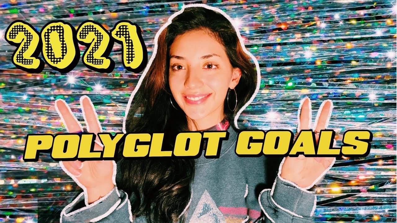 Polyglot Goals 2021🤔 How to balance wanting to learn 100 languages and ...
