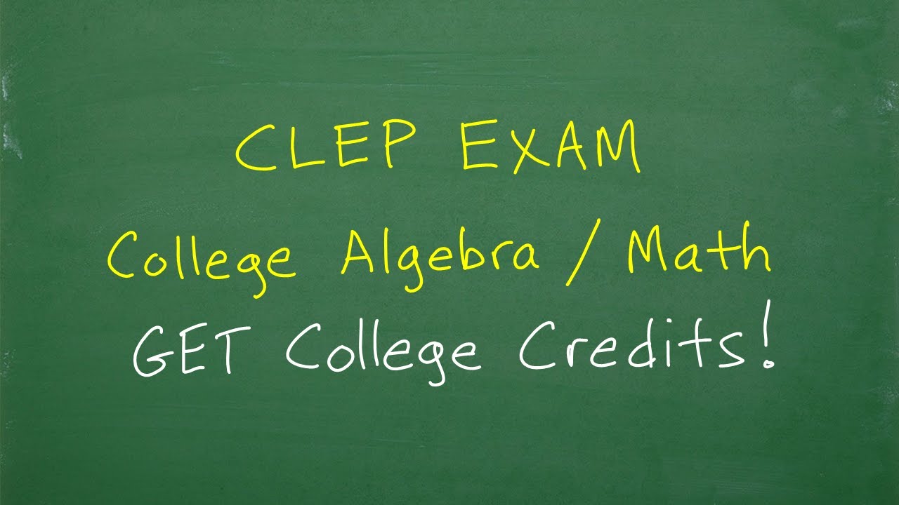 CLEP College Algebra, College Math – Get College Credit For Math! - YouTube