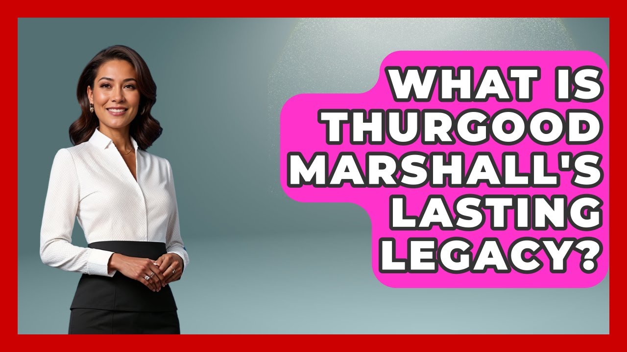 What Is Thurgood Marshall's Lasting Legacy? - Your Civil Rights Guide ...