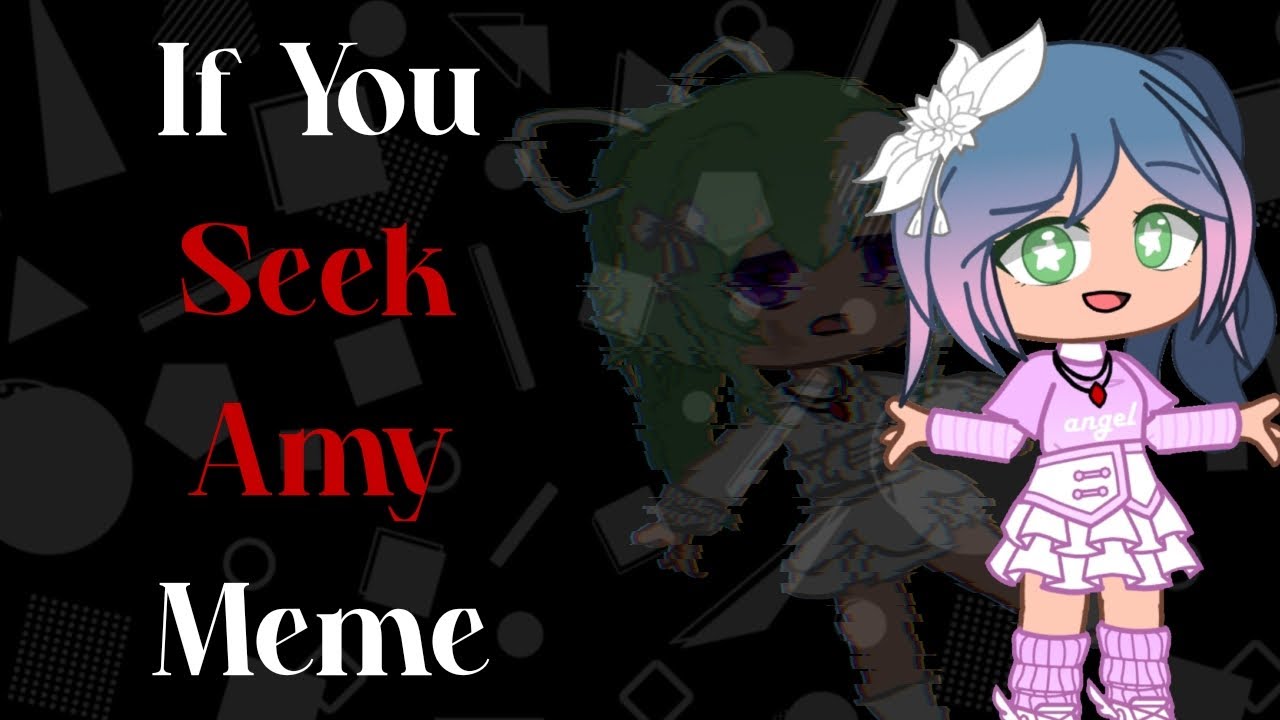 || If You Seek Amy Meme || Extra part of: Michelle & Killer Queen GCMV ...