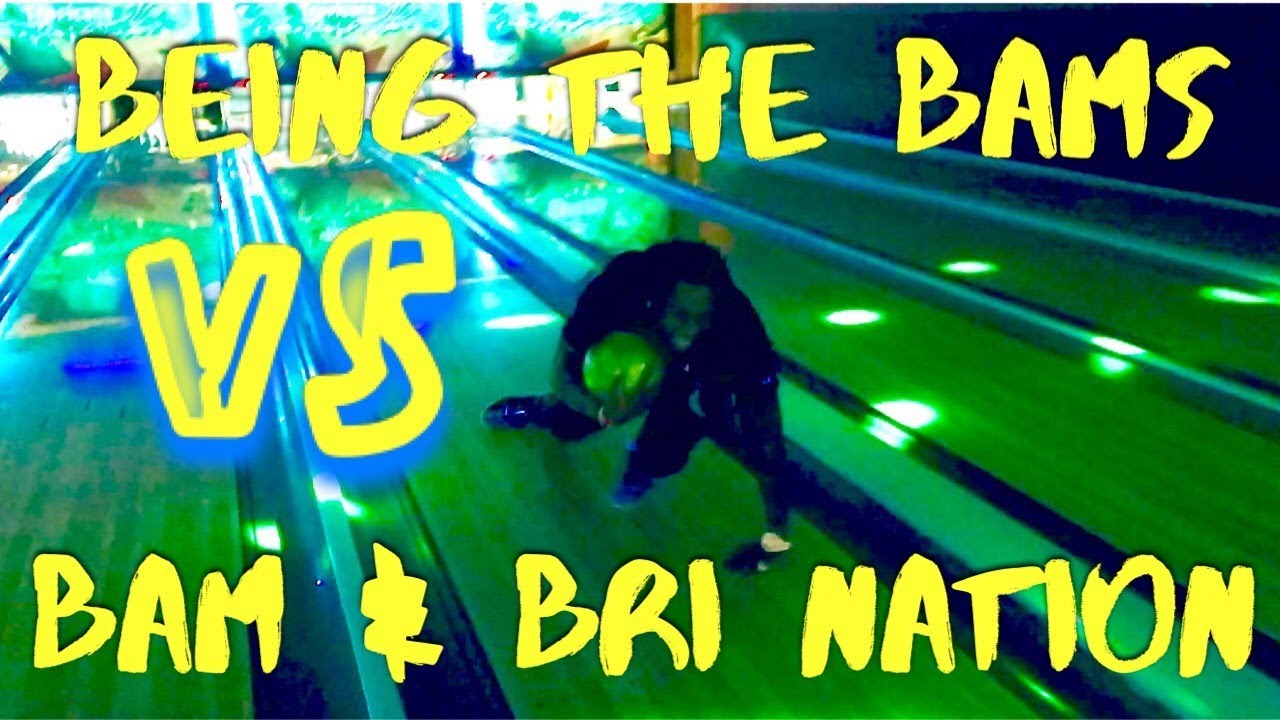 Being The Bams Vs Bam & Bri Nation - $1000 Bowling Challenge (Winner ...