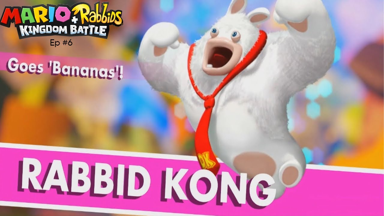 King Kong Rabbid! - Mario + Rabbids Kingdom Battle Ep #6 - YouTube