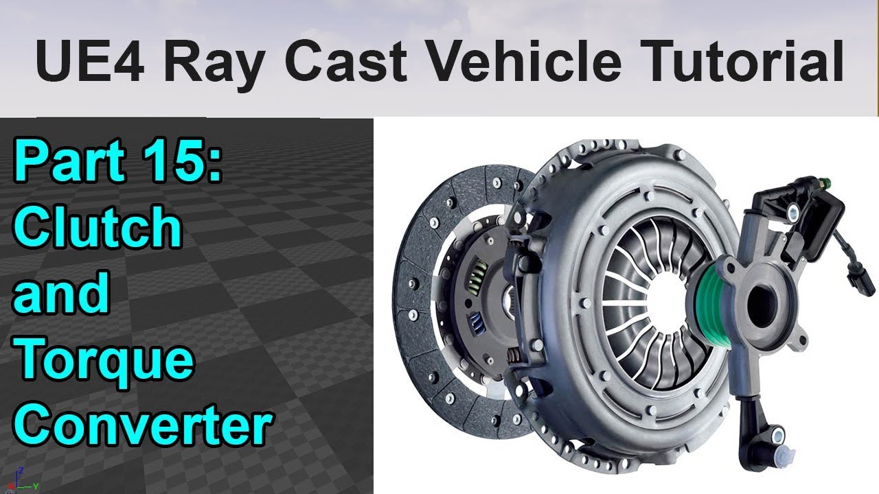 UE4 RayCast Vehicle Tutorial | Clutch/Torque Converter - YouTube