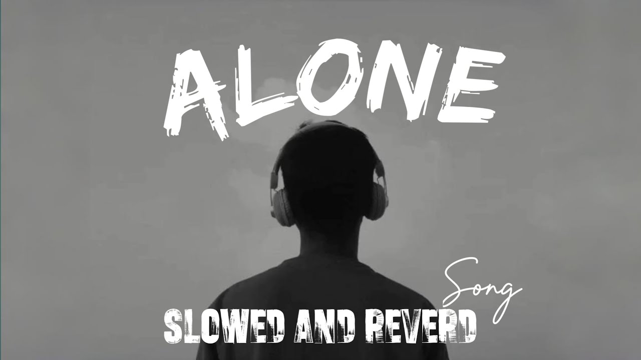 Alone song 🎧🎶 [ Slowed and Reverb ] Lofi song || SD SONGS || - YouTube
