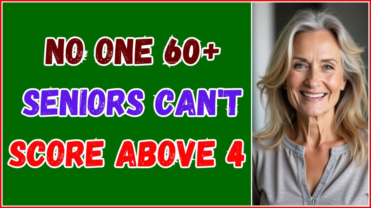 NO ONE 60+ SENIORS CAN SCORE ABOVE 4 IN THIS IMPOSSIBLE BRAIN QUIZ ...
